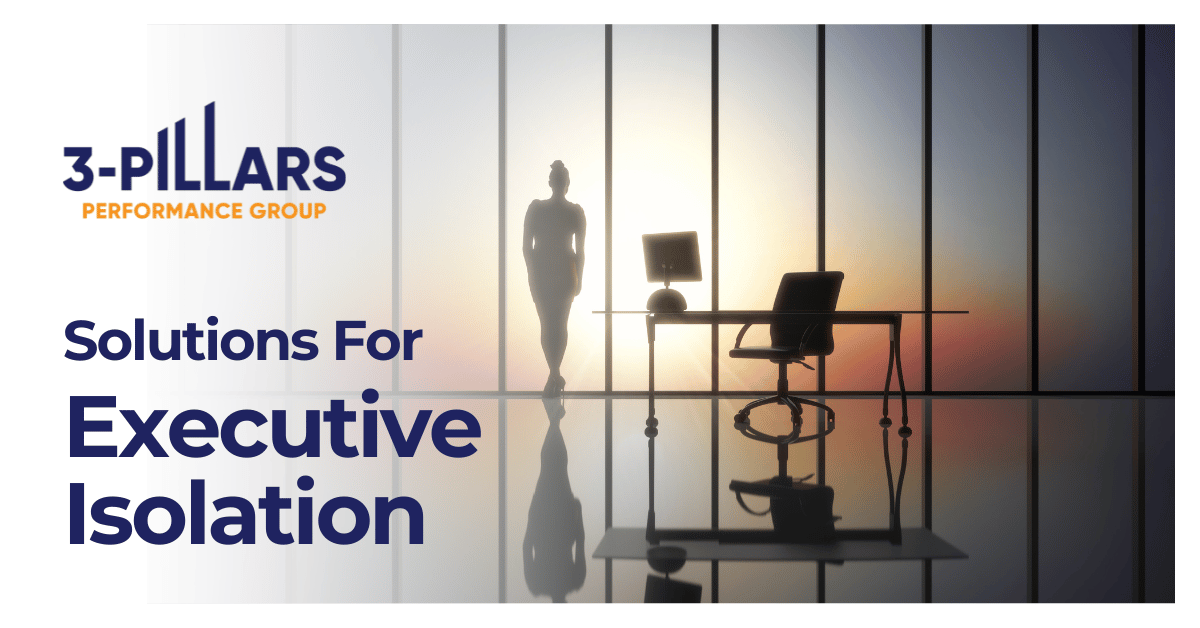 Solutions for Executive Isolation and Loneliness | 3-Pillars | Tucson, AZ